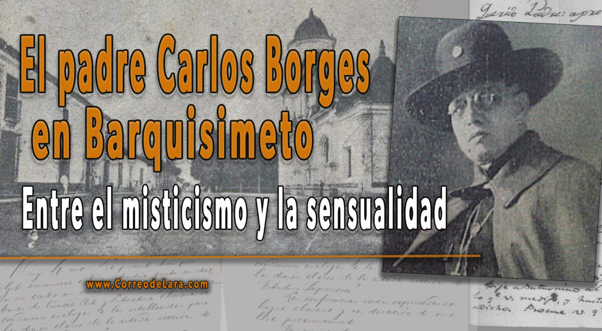 El padre Carlos Borges en Barquisimeto: entre el misticismo y la sensualidad - CORREO DE LARA
