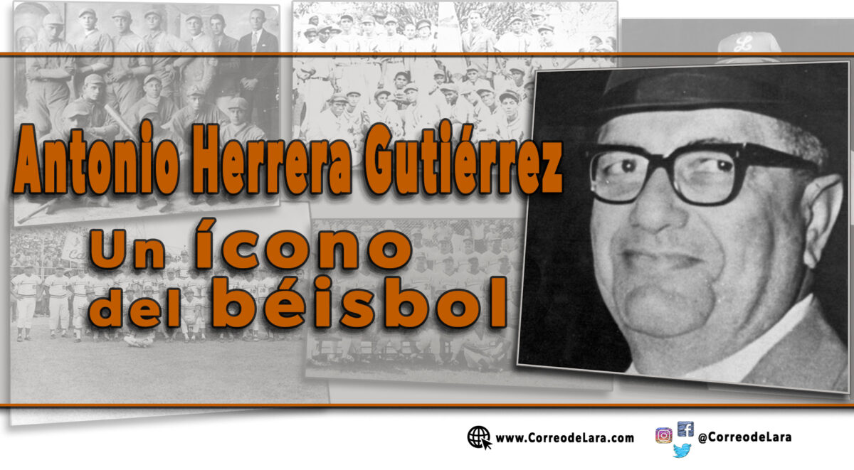 Antonio Herrera Gutiérrez, un ícono del béisbol (+FOTOS) - CORREO DE LARA