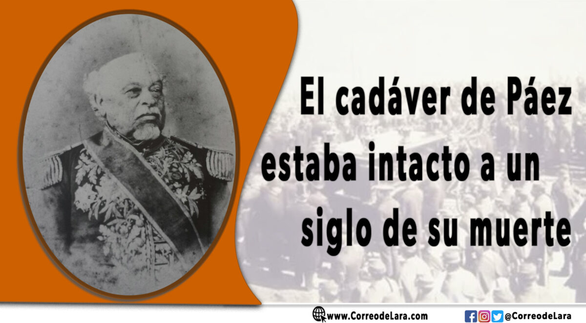El cadáver de Páez estaba intacto a un siglo de su muerte - CORREO DE LARA
