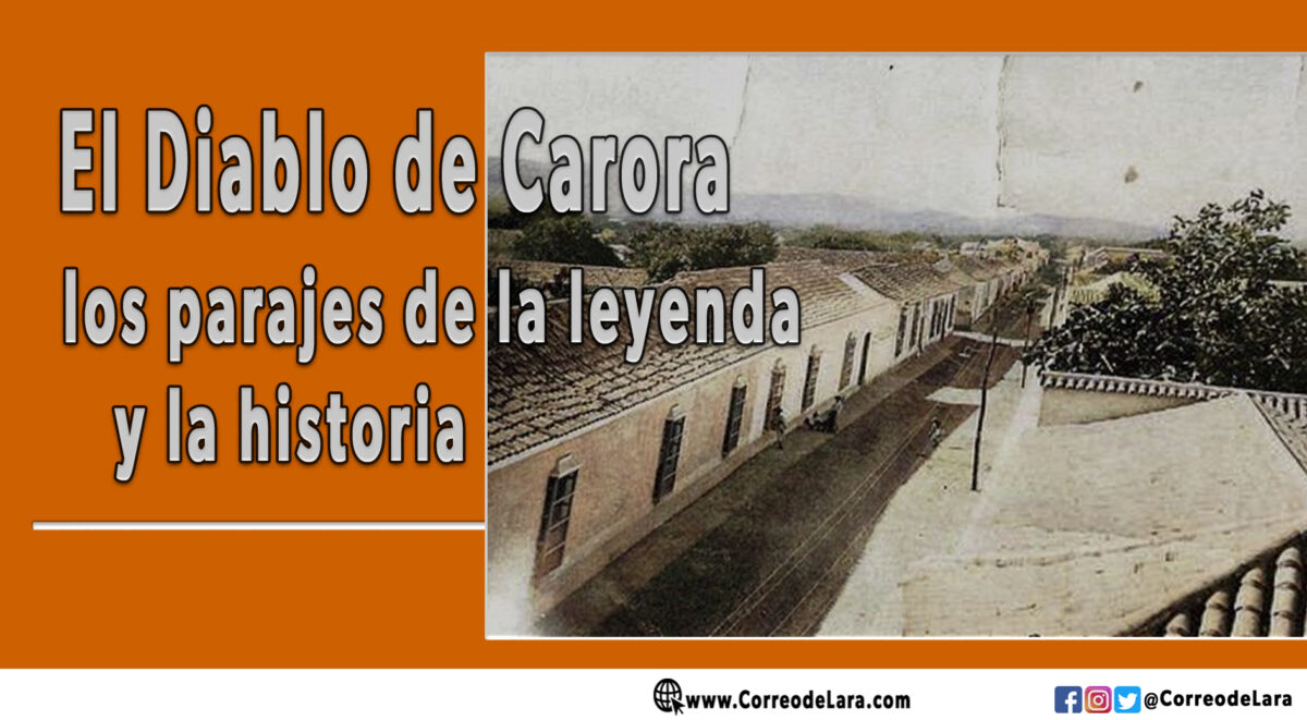 El Diablo de Carora, los parajes de la leyenda y la historia - CORREO ...