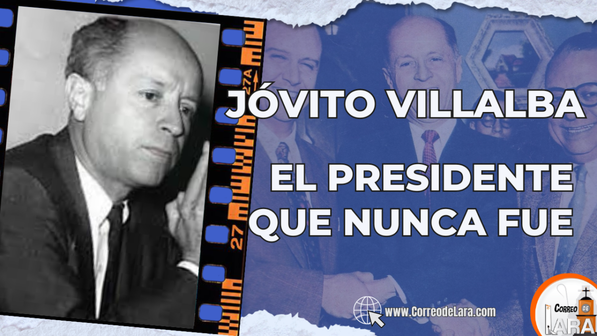 Jóvito Villalba, el presidente que nunca fue - CORREO DE LARA