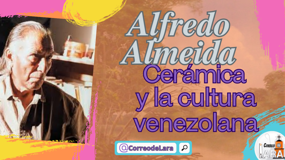 Alfredo Almeida: cerámica y la cultura venezolana - CORREO DE LARA